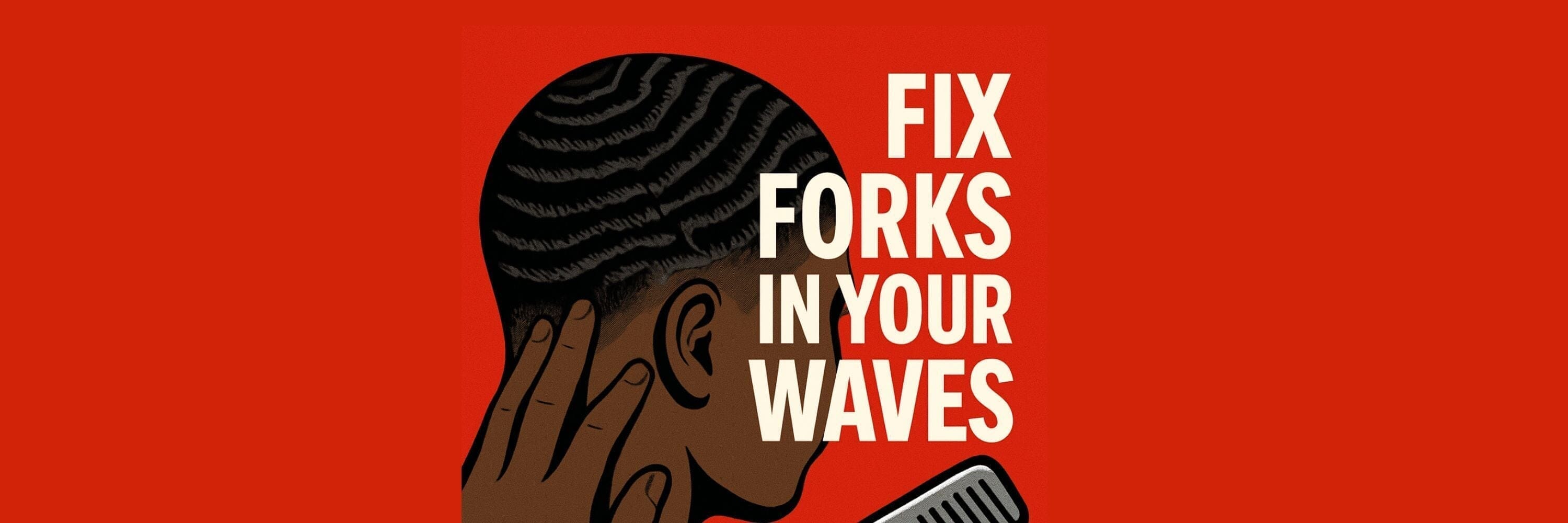 How to Fix Forks in Your Waves (2026 Method) – 26 King Wavy Merch, LLC